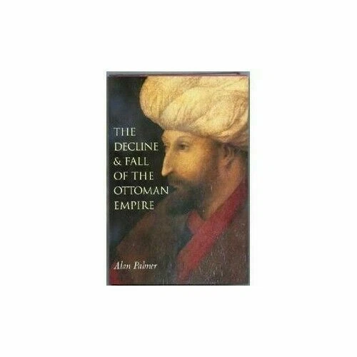 THE DECLINE & Fall of the Ottoman Empire par PALMER, Alan EUR 4,45 ...