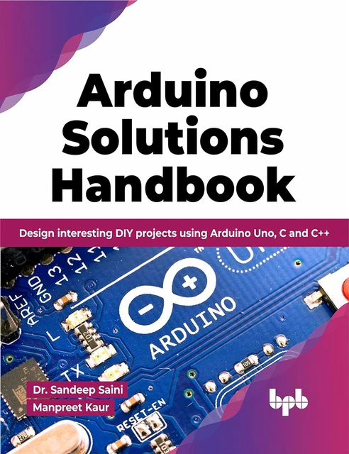 ARDUINO SOLUTIONS HANDBOOK: Design Interesting DIY Projects Using ...
