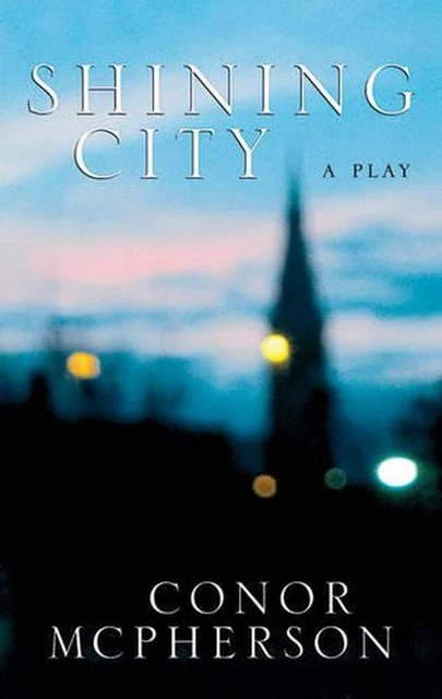 SHINING CITY: INCLUDES Come on Over by Conor McPherson (English ...