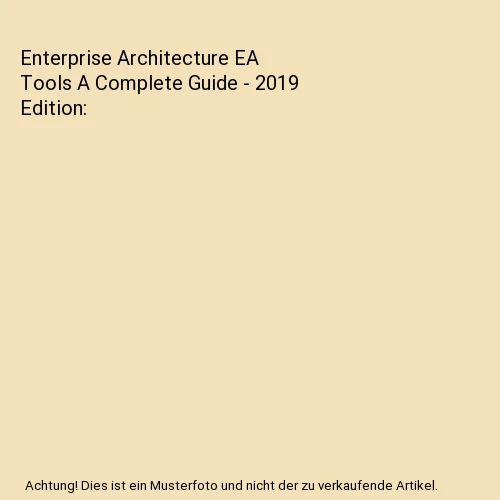 ENTERPRISE ARCHITECTURE EA Tools A Complete Guide - 2019 Edition ...