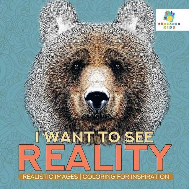I WANT TO See Reality Realistic Images Coloring for Inspiration by ...