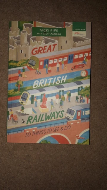 GREAT BRITISH RAILWAYS: 50 Things to See and Do by Vicki Pipe ...