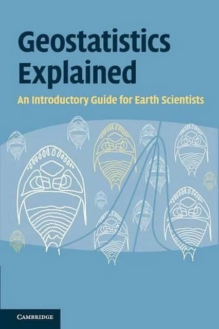 GEOSTATISTICS EXPLAINED: AN Introductory Guide for Earth Scientists by ...