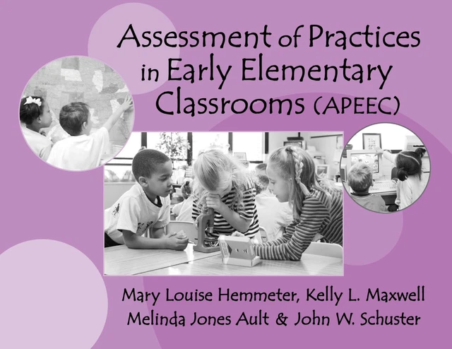ASSESSMENTS OF PRACTICES IN EARLY ELEMENTARY CLASSROOMS By Mary Louise ...