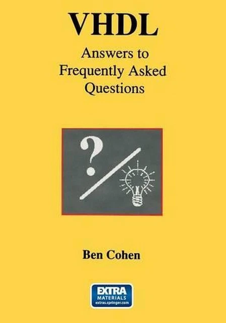 VHDL ANSWERS TO Frequently Asked Questions by Ben Cohen (English) Paperback Book £114.49 ...