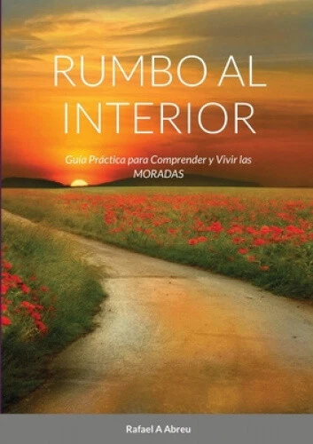 RUMBO AL INTERIOR: Guía Práctica para Comprender y Vivir las MORADAS ...