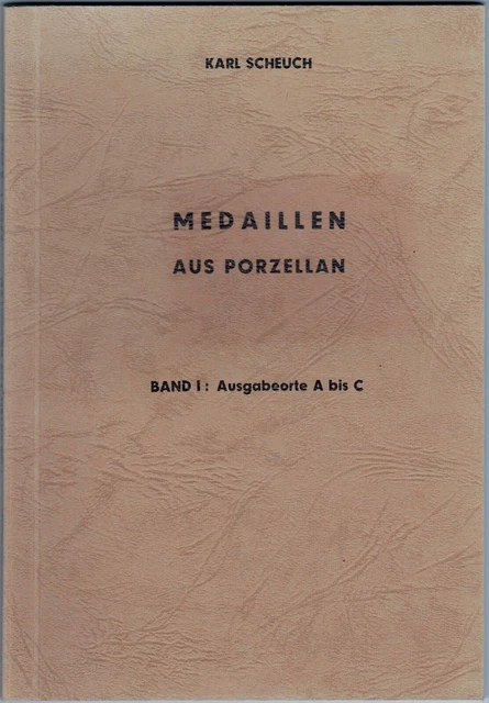 KARL SCHEUCH MEDAILLEN aus Porzellan Band 1 Ausgabeorte A bis C 1967 ...