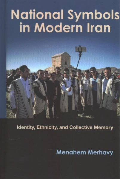 NATIONAL SYMBOLS IN Modern Iran : Identity, Ethnicity, and Collective ...