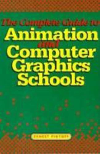 COMPLETE GUIDE TO Animation and Computer Graphics Schools by Pintoff ...