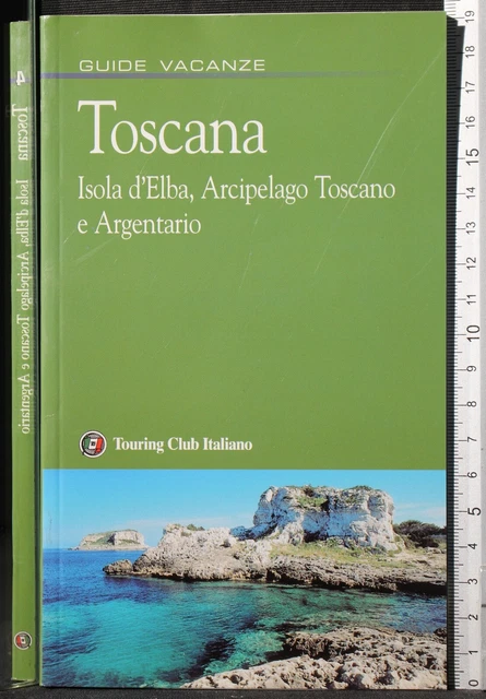 GUIDE VACANZE. TOSCANA. Isola D'elba, Arcipelago Toscano E... Aa.vv ...