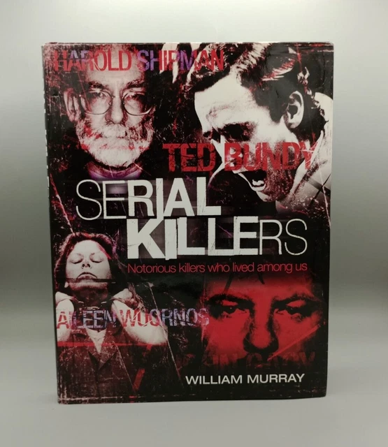 SERIAL KILLERS NOTORIOUS Killers Who Lived Among Us William Murray ...