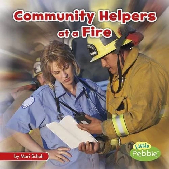 COMMUNITY HELPERS AT a Fire (Community Helpers on the Scene) by Mari ...