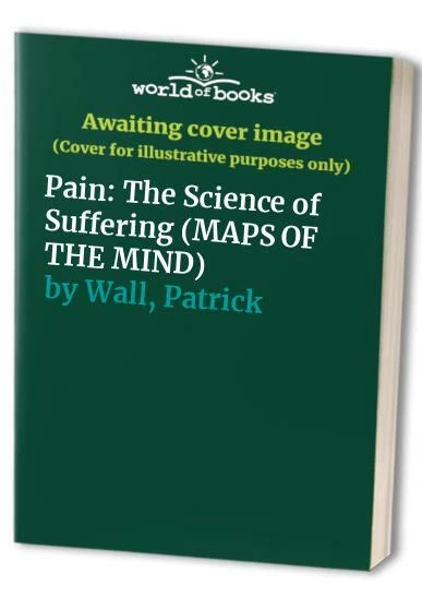 PAIN: THE SCIENCE of Suffering (MAPS OF THE MIND) by Wall, Patrick 0297842552 EUR 8,57 - PicClick FR