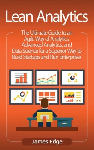 LEAN ANALYTICS: THE Ultimate Guide to an Agile Way of Analytics ...