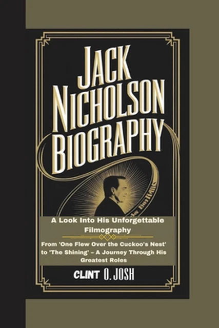 JACK NICHOLSON BIOGRAPHY: A Look Into His Unforgettable Filmography ...