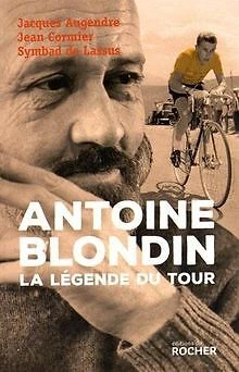 ANTOINE BLONDIN. LA légende du Tour de Cormier Jean | Livre | état bon ...