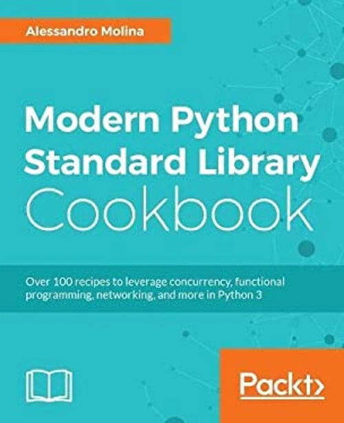 MODERN PYTHON STANDARD Library Cookbook : Over 100 Recipes to Ful $38. ...