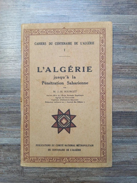 L'ALGÉRIE JUSQU'À LA Pénétration Saharienne (Cahiers du Centenaire de l'Algérie EUR 20,00 ...