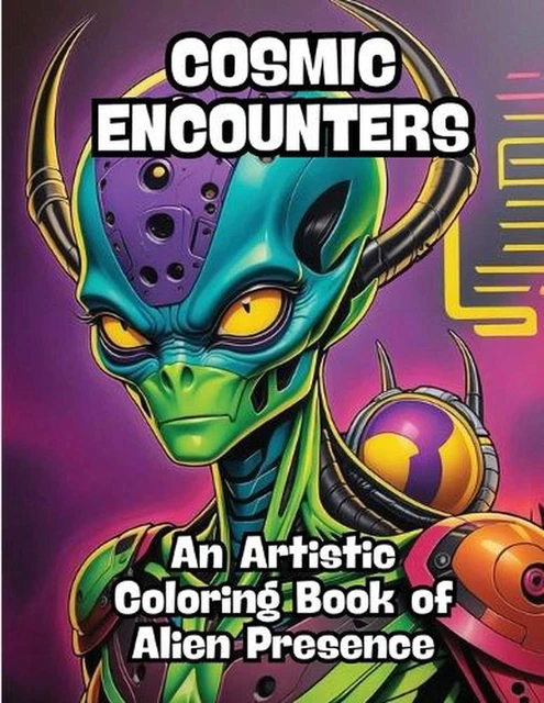 COSMIC ENCOUNTERS: AN Artistic Coloring Book of Alien Presence by ...