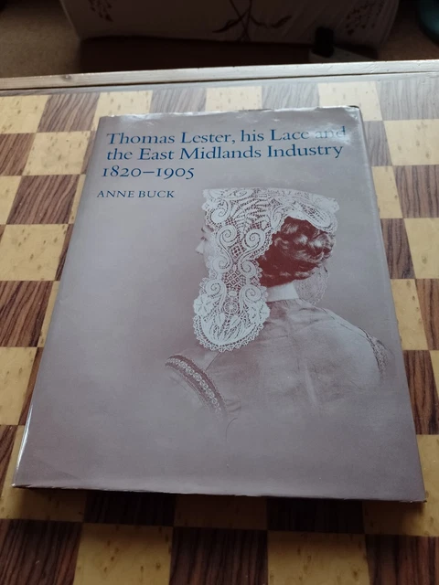THOMAS LESTER, HIS Dentelle And The East Midlands Industry 1820-1905 ...