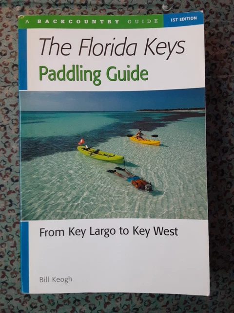 FLORIDA KEYS PADDLING Guide : From Key Largo to Key West by Bill Keogh ...
