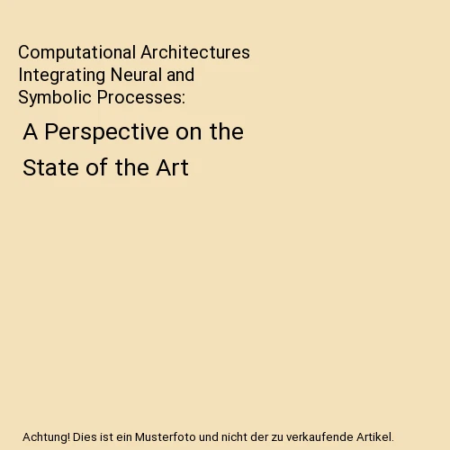 Computational Architectures Integrating Neural And Symbolic Processes