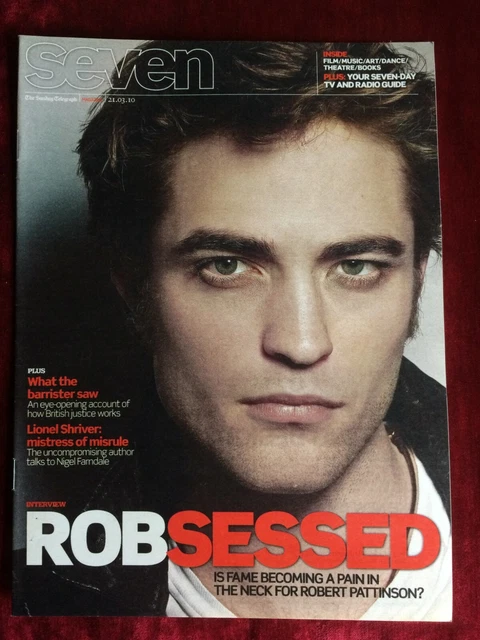 SEVEN MAGAZINE 21-MAR-2010 ROBERT PATTINSON Lionel Shriver Alfie Boe ...