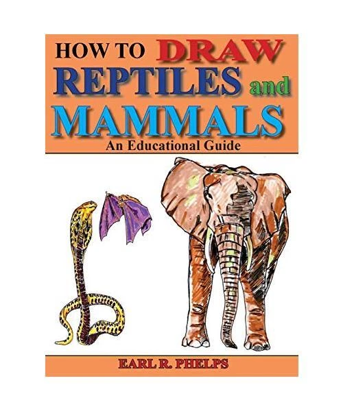 HOW TO DRAW Reptiles and Mammals: An Educational Guide, Earl R. Phelps ...
