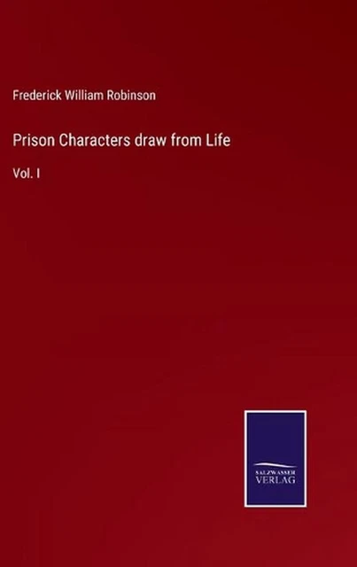 PRISON CHARACTERS DRAW from Life: Vol. I by Frederick William Robinson ...
