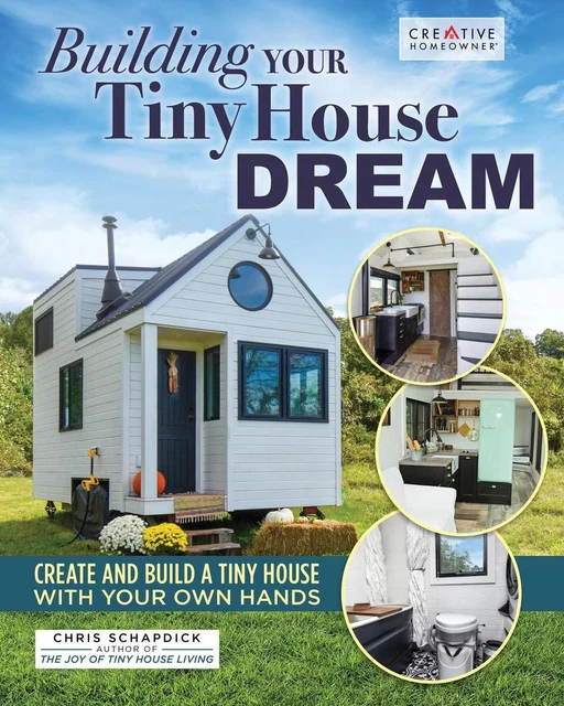 BUILDING YOUR TINY House Dream: Create and Build a Tiny House with Your ...
