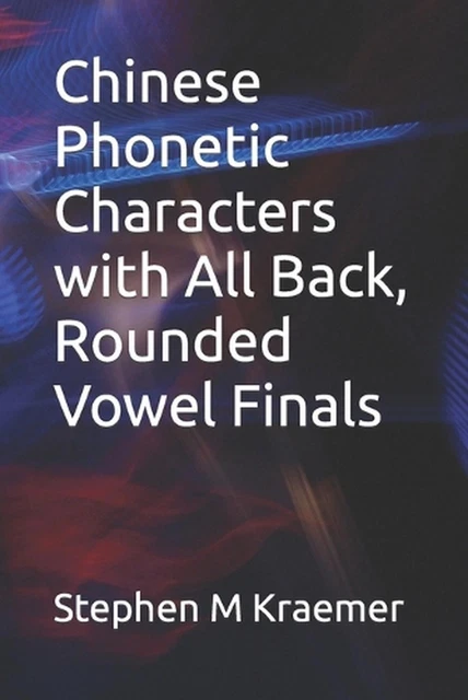 CHINESE PHONETIC CHARACTERS with All Back, Rounded Vowel Finals by ...