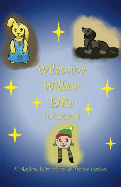 GASTON, TRACEY WILAMINA, Wilbur, Elfie And Friends Book NEUF EUR 16,35 ...