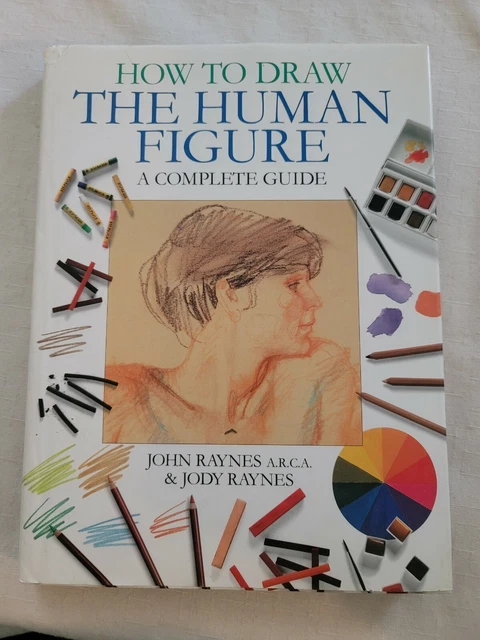 HOW TO DRAW the Human Figure: A Complete Guide by John Raynes; Jody Raynes (A5) £6.00 - PicClick UK