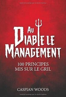 AU DIABLE LE management: 100 principes mis sur le gri... | Livre | état ...