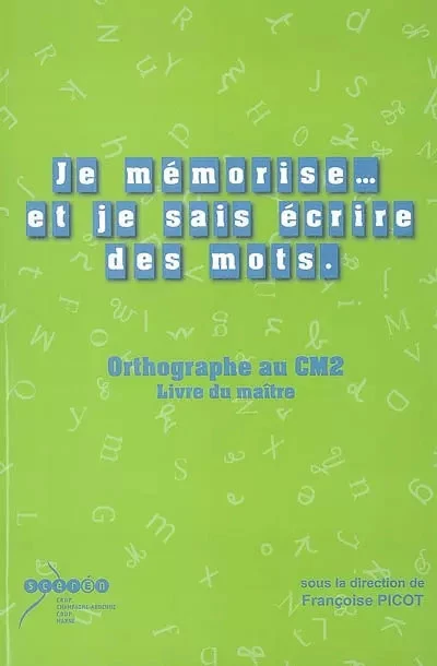 JE MÉMORISE... ET je sais écrire des mots : Orthographe au CM2 - Livre ...