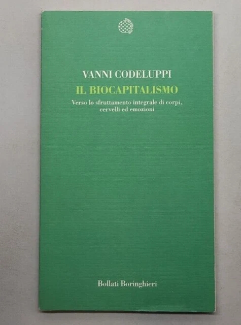 IL BIOCAPITALISMO - Vanni Codeluppi, Bollati Boringhieri EUR 3,90 ...