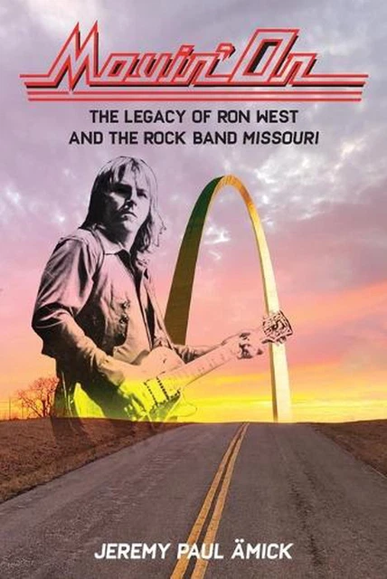 MOVIN' ON: THE Legacy of Ron West and the Rock Band Missouri par Jeremy ...