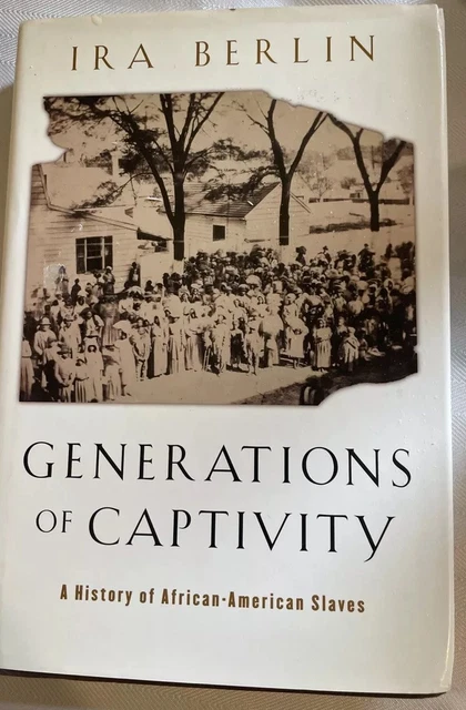 GENERATIONS OF CAPTIVITY: A History of African-American Slaves by ...