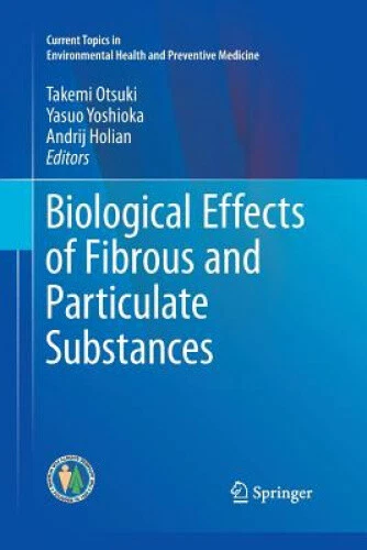 BIOLOGICAL EFFECTS OF Fibrous and Particulate Substances (Current ...