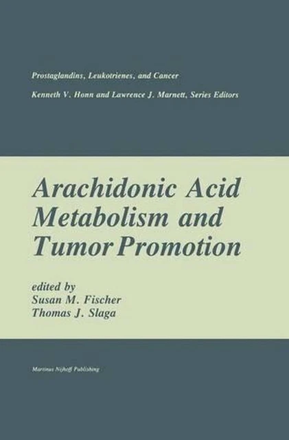 ARACHIDONIC ACID METABOLISM and Tumor Promotion by Susan M. Fischer ...