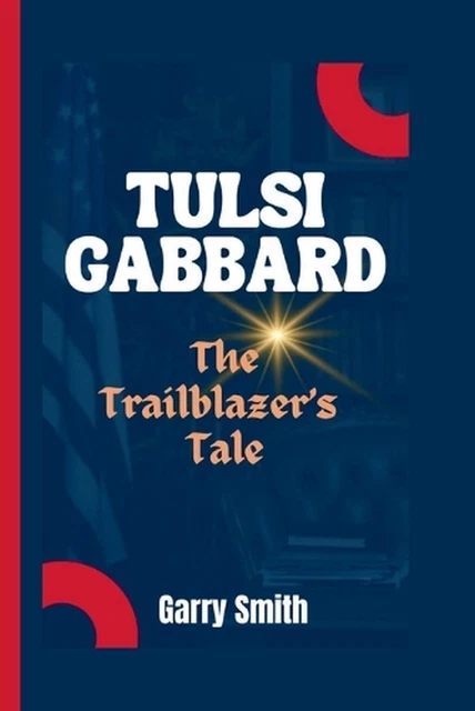 TULSI GABBARD: THE Trailblazer's Tale by Garry Smith Paperback Book £28 ...