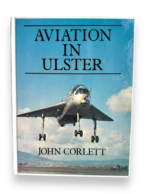 AVIATION IN ULSTER JOHN CORLETT BLACKSTAFF PRESS 1981 Hardcover Book RARE £39.00 - PicClick UK
