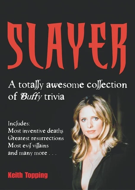 SLAYER: A TOTALLY Awesome Collection of Buffy Trivia by Topping, Keith ...