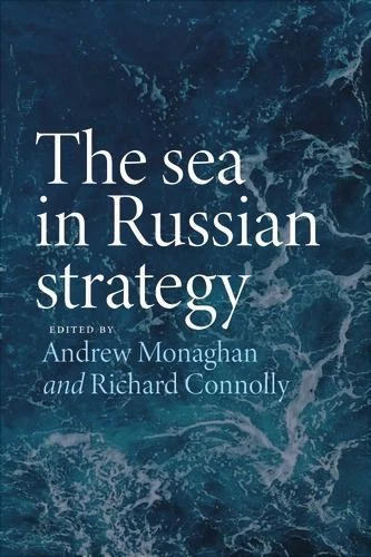 RICHARD CONNOLLY THE Sea in Russian Strategy (Poche) Russian Strategy ...