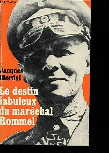LE DESTIN FABULEUX DU MARECHAL ROMMEL. de MORDAL JACQUES EUR 3,76 - PicClick FR