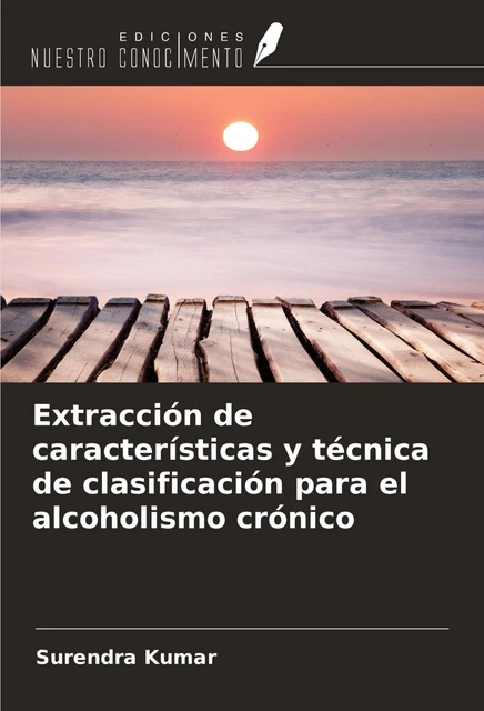 EXTRACCIÓN DE CARACTERÍSTICAS y técnica de clasificación para el alcoholismo... EUR 48,90 ...