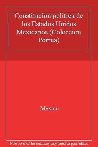 CONSTITUCION POLITICA DE los Estados Unidos Mexicanos (Coleccion £5.49 ...
