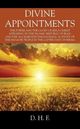 DIVINE APPOINTMENTS: THE Power and the Glory of Jesus Christ Appearing in the $23.88 - PicClick AU