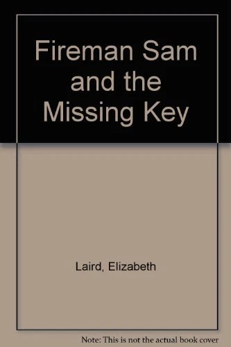 FIREMAN SAM AND the Missing Key By Elizabeth Laird. 9780434973361 £5.47 ...