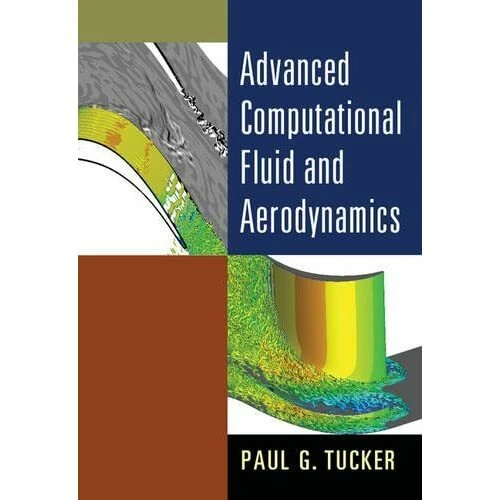 ADVANCED COMPUTATIONAL FLUID Aerodynamics Paul G. Tucker Paperback 9781107428836 £20.19 ...